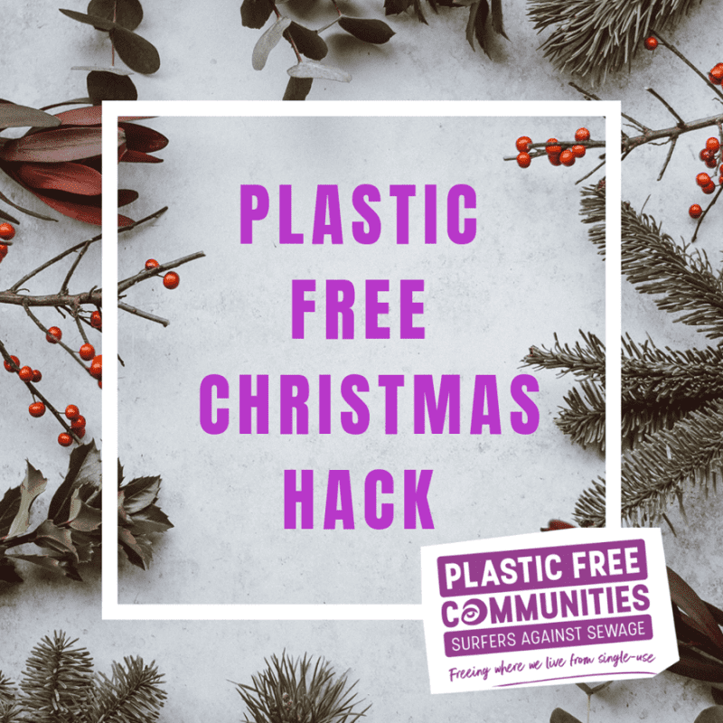 Plastic Free Christmas Hacks Yule Love - Surfers Against Sewage